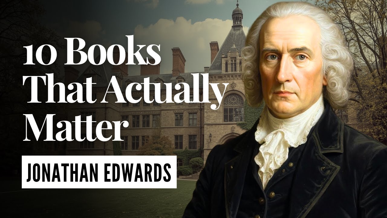10 Essential Jonathan Edwards Works Every Christian Should Read - YouTube