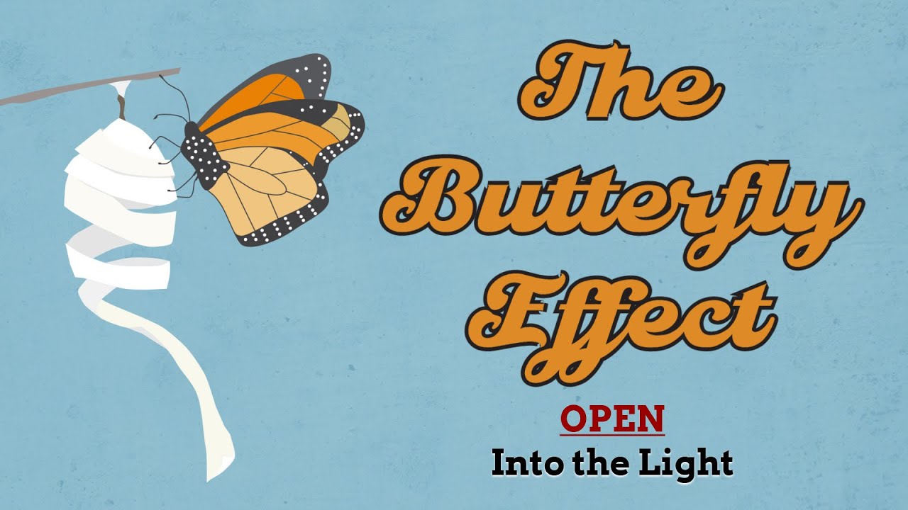 The Butterfly Effect 3 Open - Into the Light by Pastor Paul Dazet Sandy ...