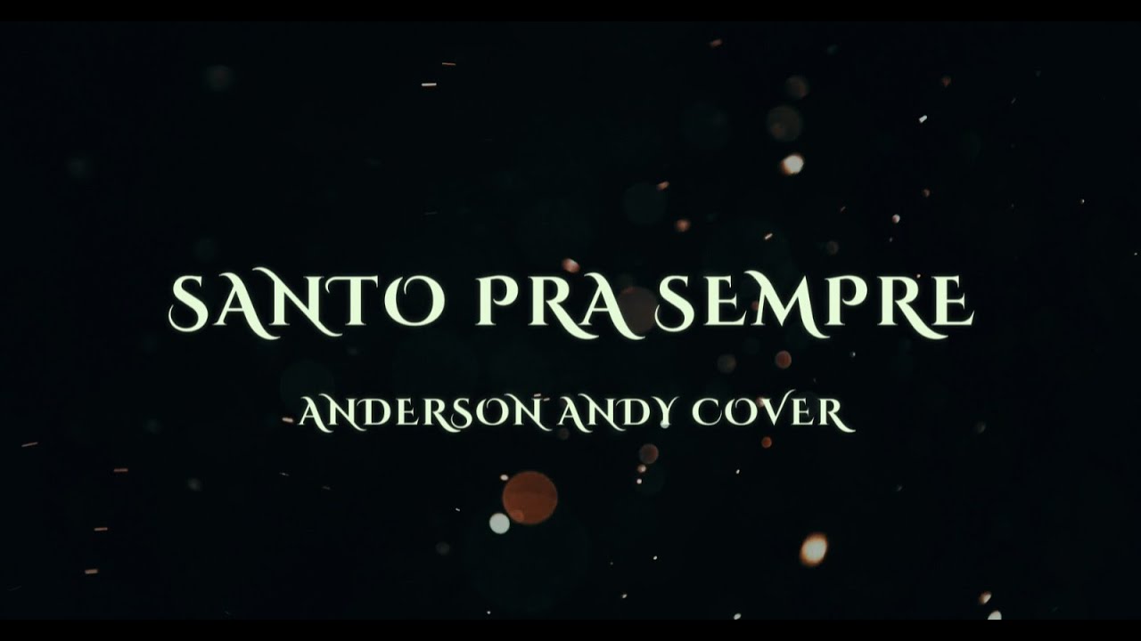 Gabriel Guedes - Santo Pra Sempre | Anderson Andy (Cover) LETRA - YouTube