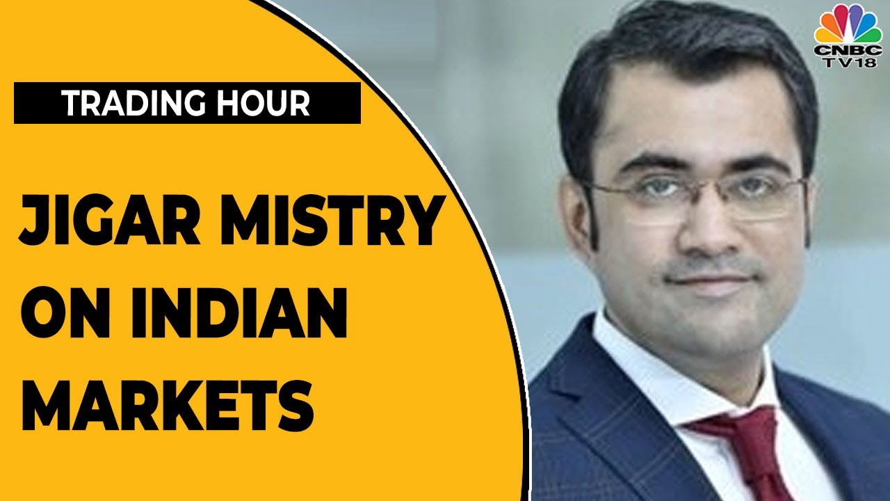 Jigar Mistry Shares His Views On Decoupling Of Indian Markets | Trading Hour | CNBC-TV18 - YouTube