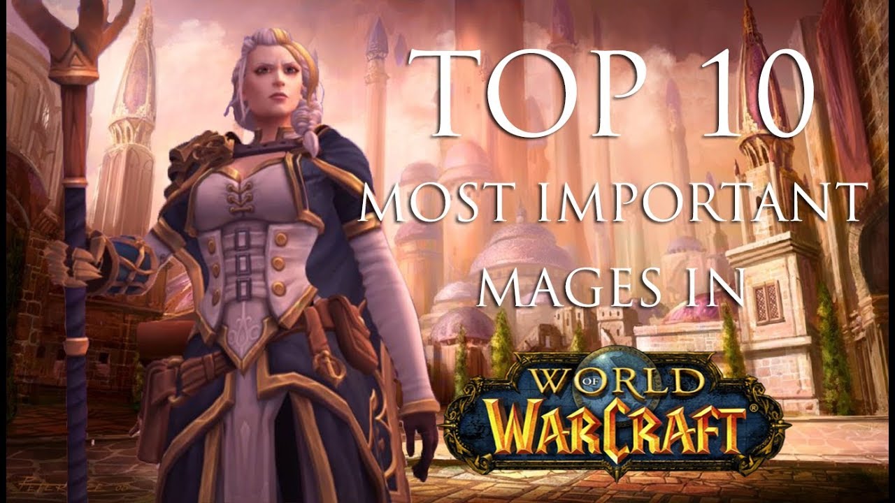 TOP 10 Most Important Mages In World Of Warcraft YouTube top-10-most-important-mages-in-world-of-warcraft-youtube