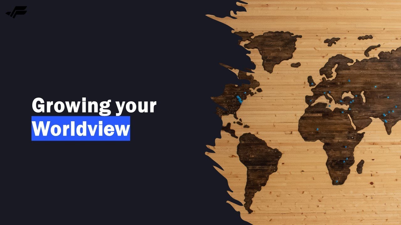 How to develop a bigger worldview and why it is important. - YouTube