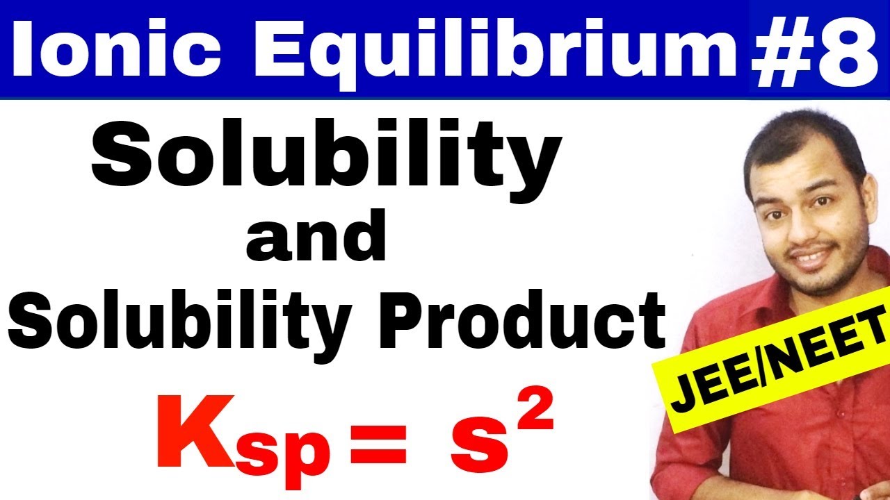 Ionic Equilibrium 08 | Solubility and Solubility Product IIT JEE MAINS ...