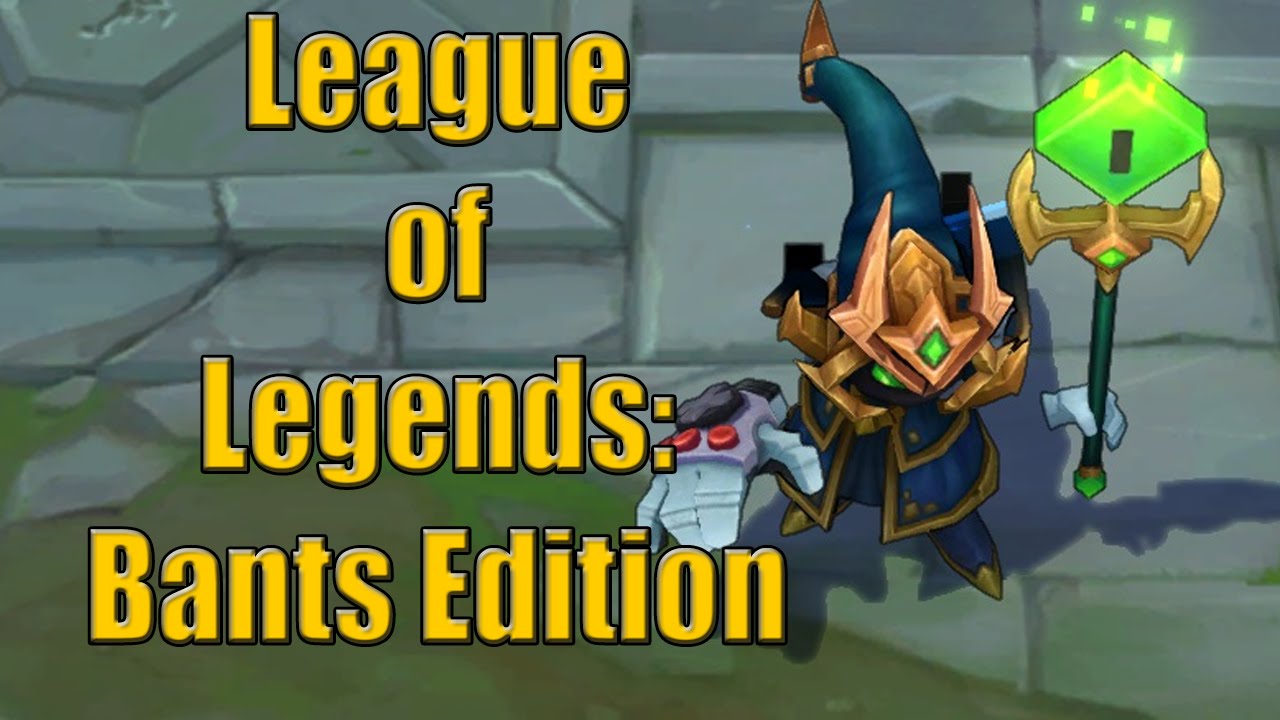 League of Legends | Bants Edition - YouTube