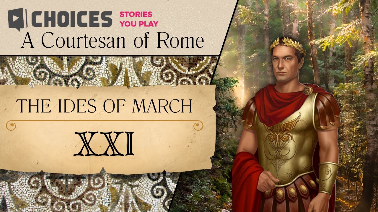 Choices: Stories You Play - A COURTESAN OF ROME - Chapter 21: The Ides ...