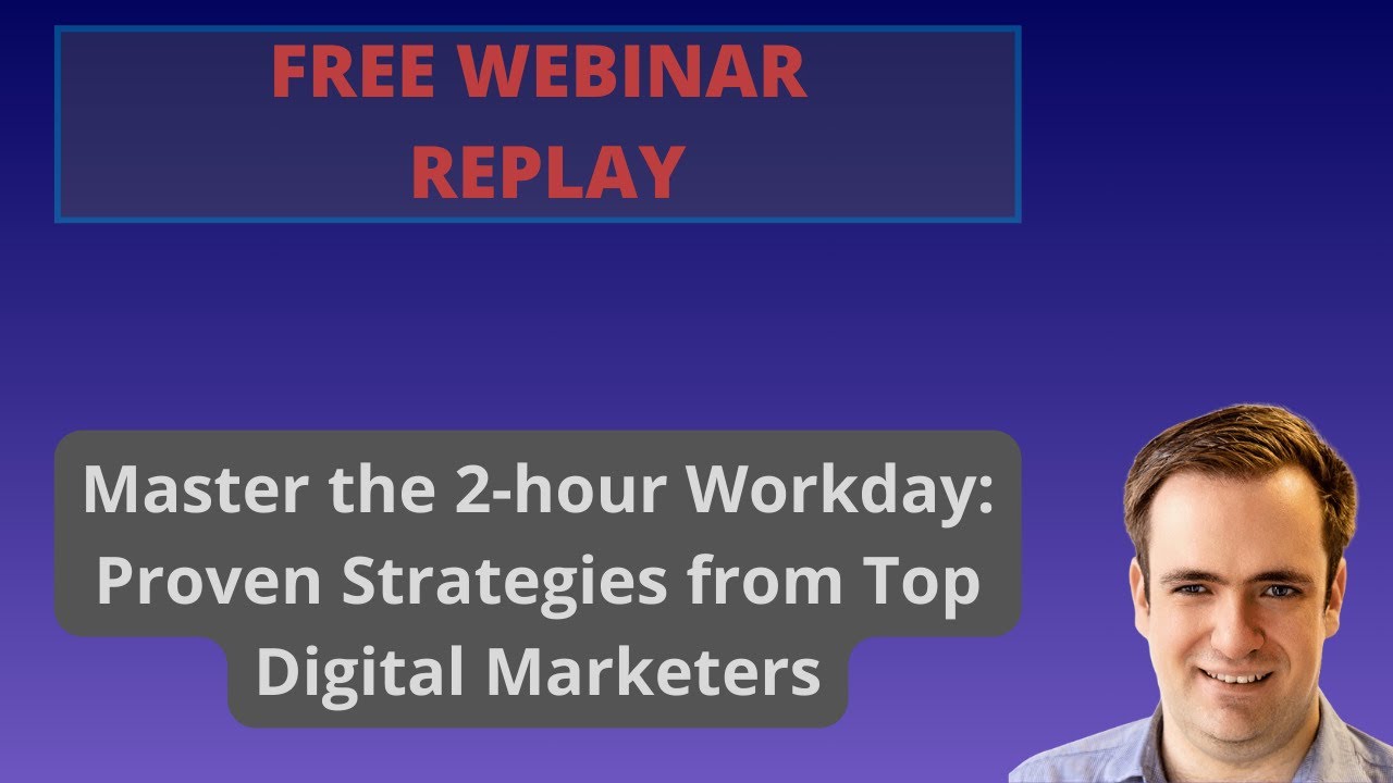 Master the 2-hour Workday: Proven Strategies from Top Digital Marketers ...