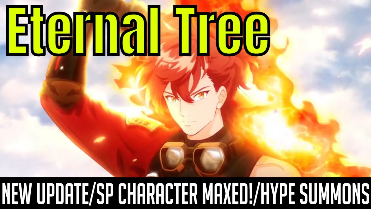 Eternal Tree - New Update/SP Character Maxed!/Hype Summons - YouTube
