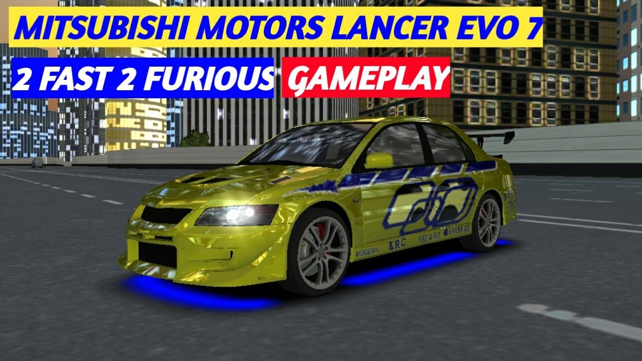 GAMEPLAY MITSUBISHI MOTORS LANCER EVOLUTION 7 2 FAST 2 FURIOUS | STREET ...