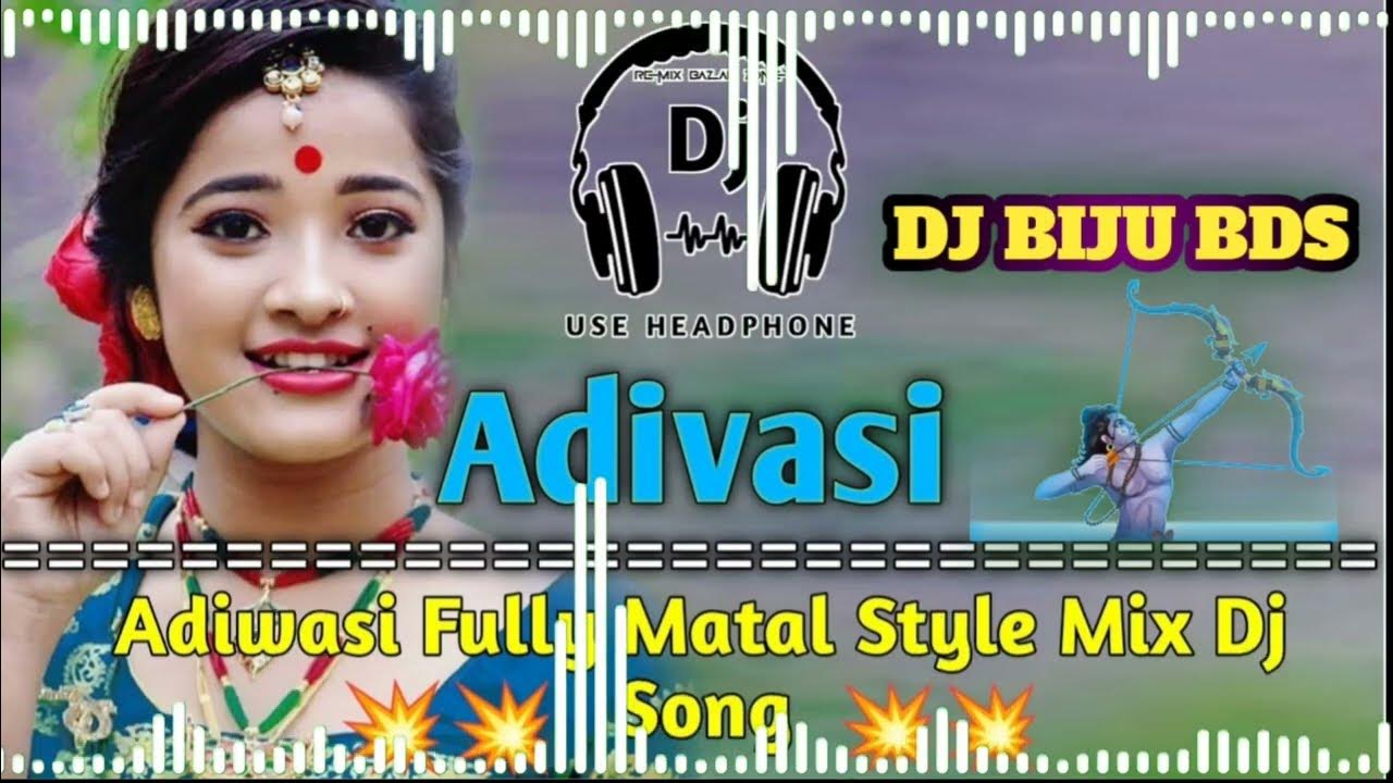 Aadiwasi || Matal Style Mix Dj || Aadiwasi Dj Song New 2023 || Tik Tok × Dj Biju Bds - YouTube