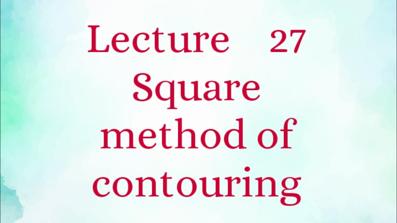 Lecture 27 Square method of contouring - YouTube
