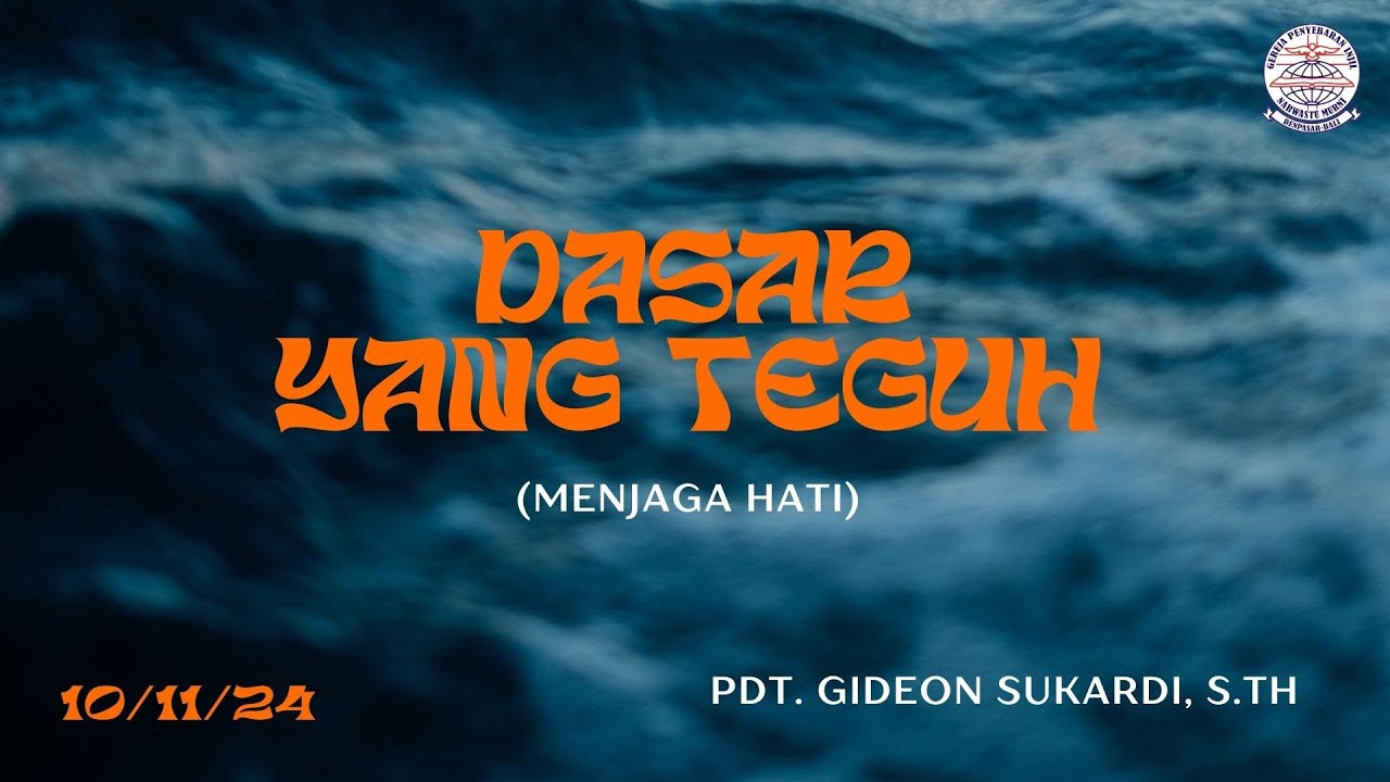 Dasar yang Teguh (Menjaga Hati) | Pdt. Gideon Sukardi, S.Th | GPI ...