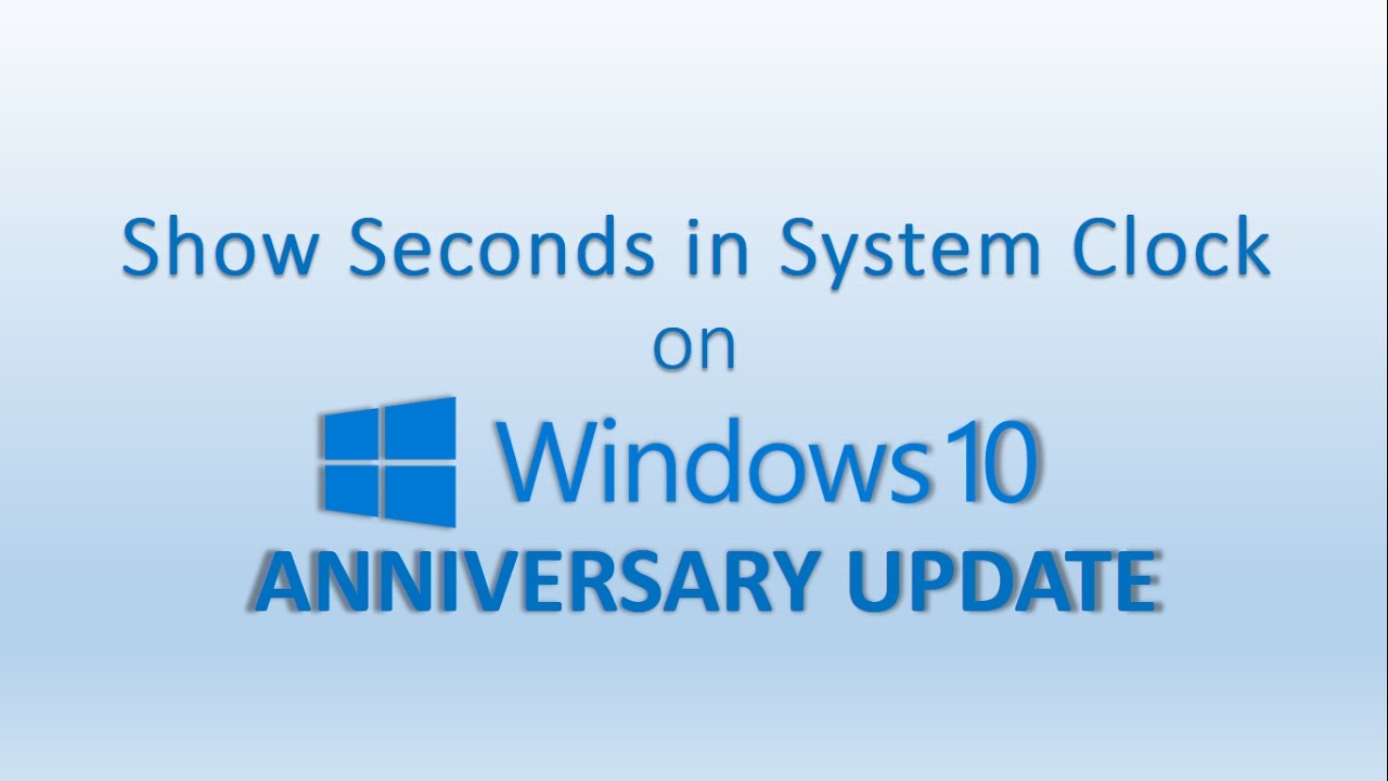 Show Seconds in System Clock on Windows 10 Anniversary Update - YouTube