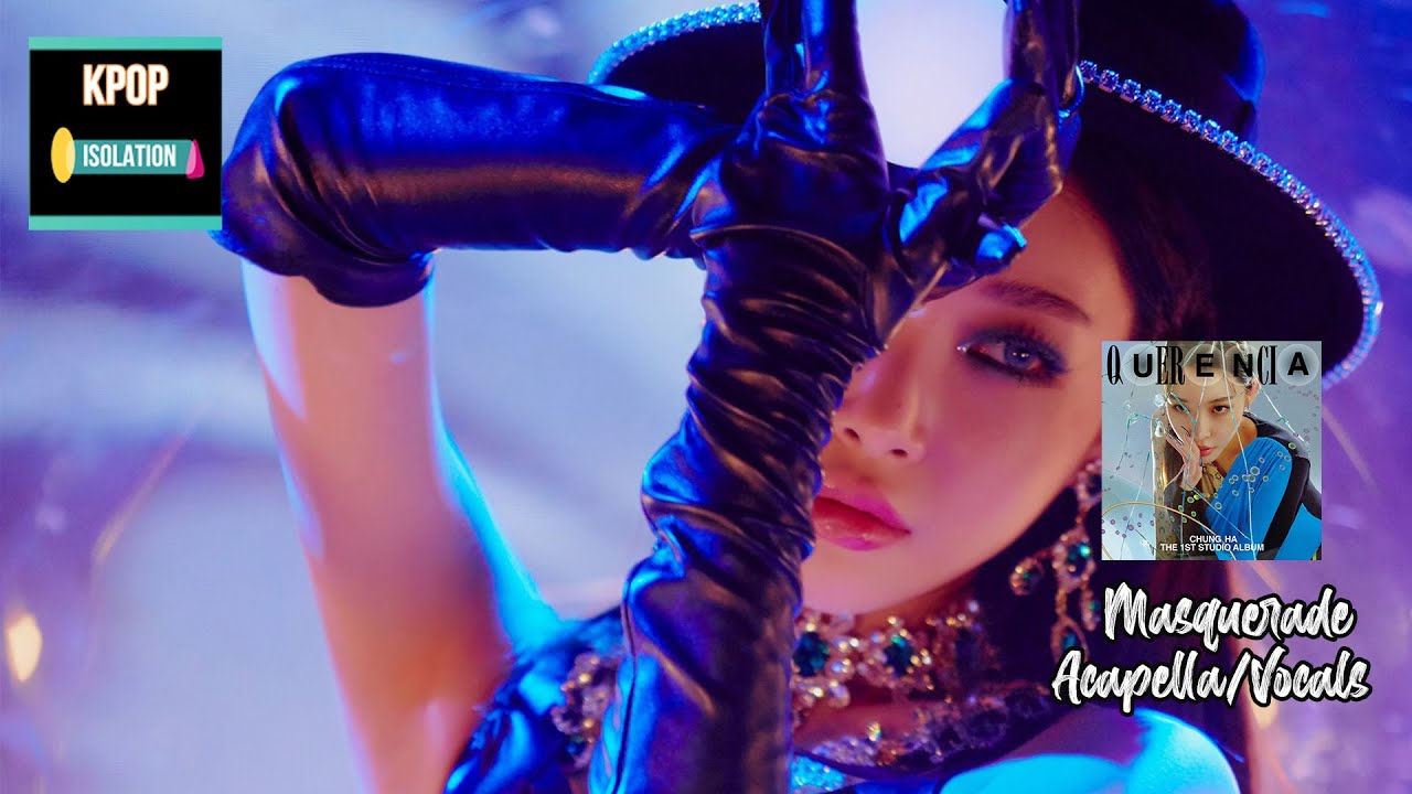 CHUNG HA(청하) – Masquerade | Acapella/Vocals - YouTube