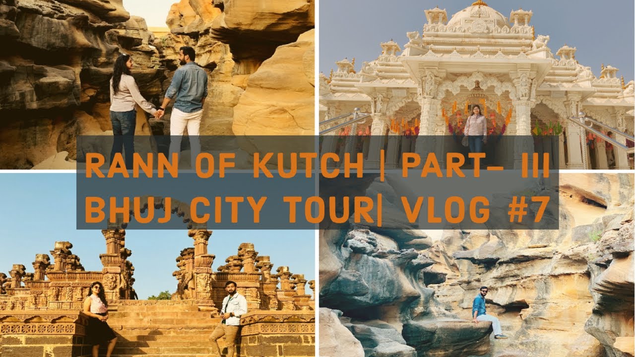 RANN OF KUTCH | PART III | BHUJ CITY TOUR | KHARI RIVER CANYON ...