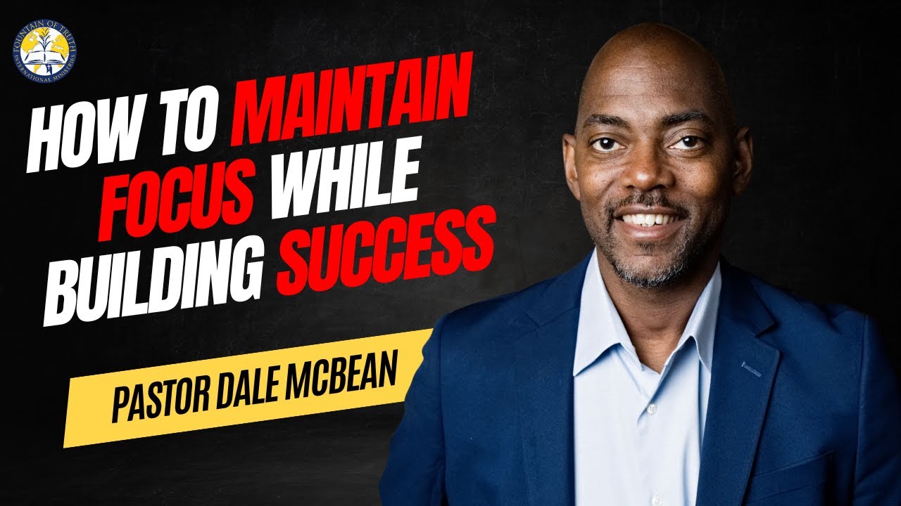 How to Maintain Focus While Building For Success - Pastor Dale McBean - November 10, 2024 - YouTube