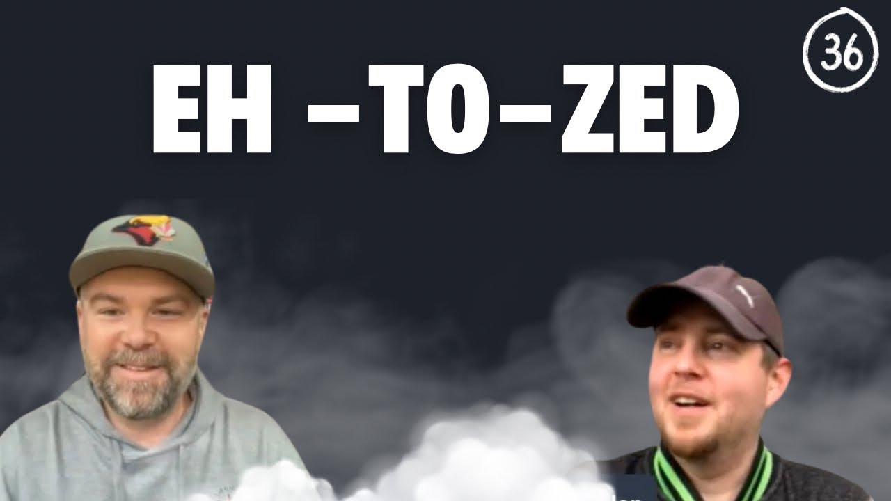 Episode 36 Eh-To-Zed: Changing With The Times! - YouTube