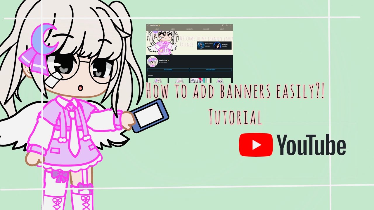 How to add channel banners easily! Tutorial || Gacha || NewlyKate ...