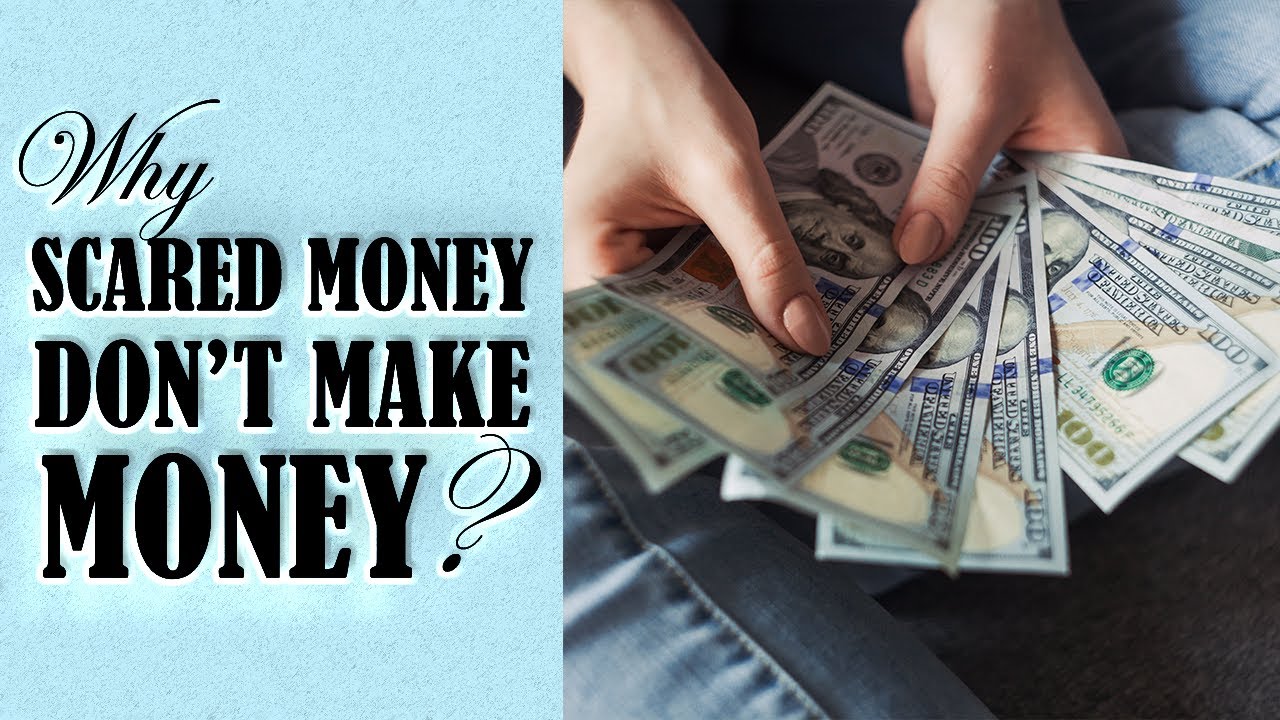 SCARED MONEY DON'T MAKE MONEY - YouTube
