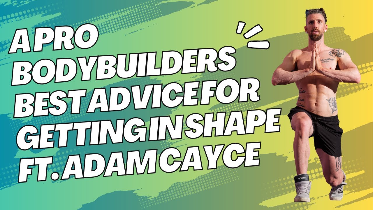 A Pro Bodybuilders Best Advice for Getting in Shape Ft. Adam Cayce ...