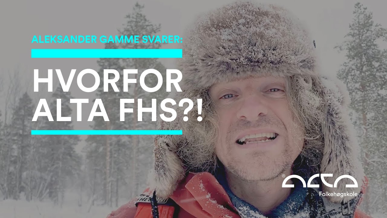 Vi spurte friluftsmannen Aleksander Gamme: Hvorfor Alta Folkehøgskole ...
