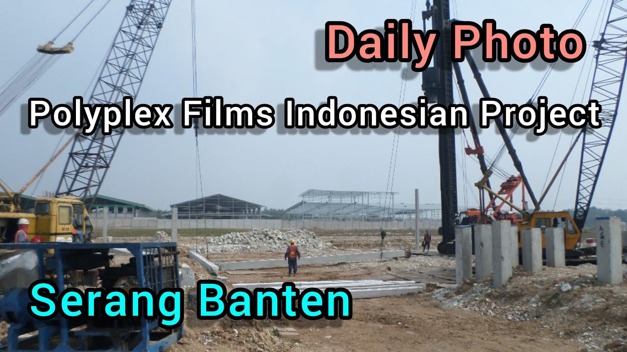 Daily Photo Proyek Polyplex Films Indonesia @tiq_cotiqtm - YouTube