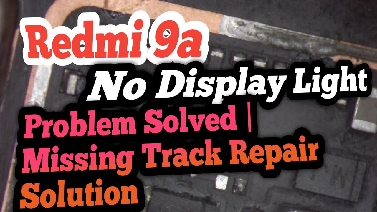 Redmi 9 No Display Light Problem Solved | Missing Track Repair Solution - YouTube