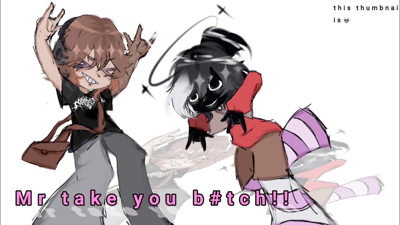 Mr take yo b#tch!!{collab? with @Mikeisokay0000!! } - YouTube