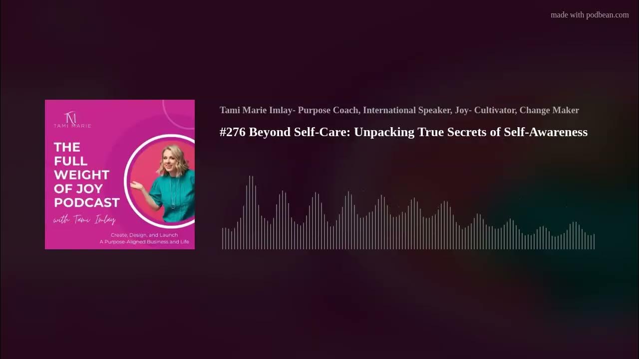#276 Beyond Self-Care: Unpacking True Secrets of Self-Awareness - YouTube