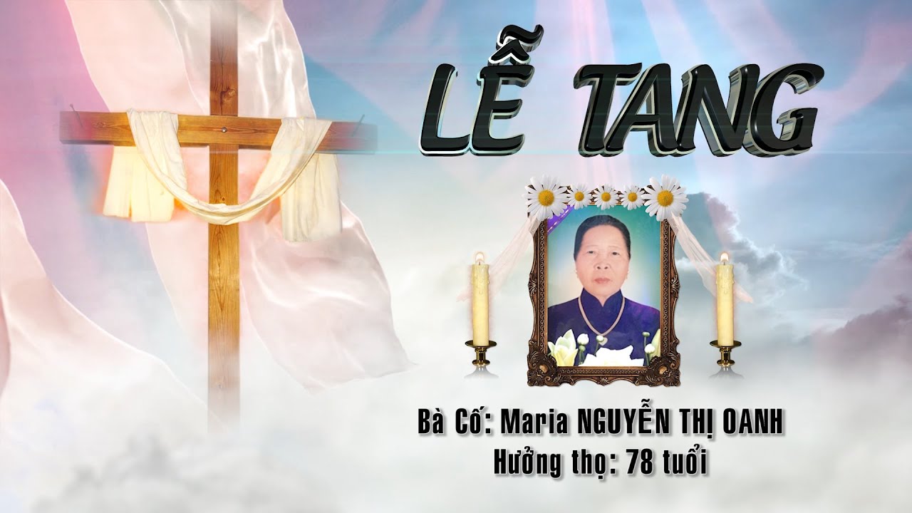 Lễ tang cố Maria Nguyễn Thị Oanh - YouTube
