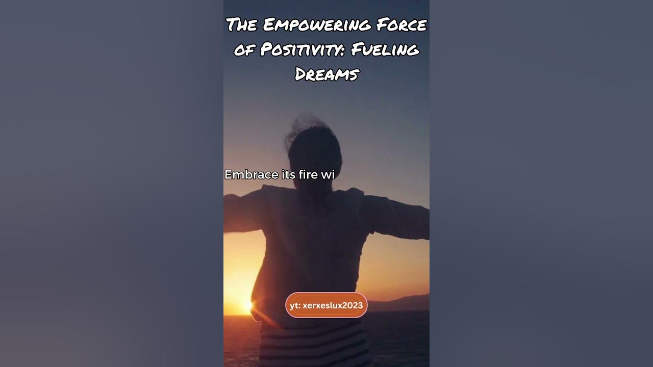 The Empowering Force of Positivity: Fueling Dreams - YouTube