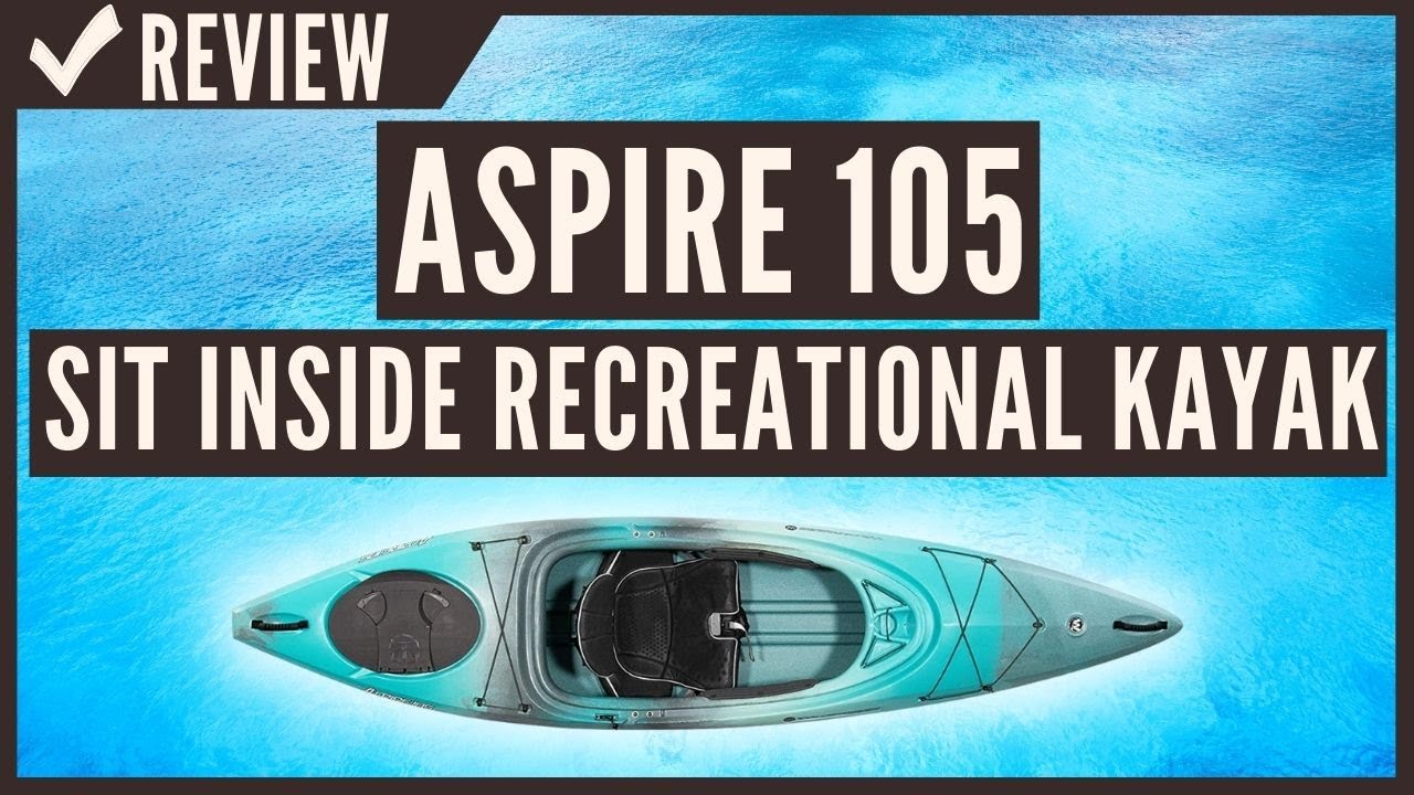 Wilderness Systems Aspire 105 | Sit Inside Recreational Kayak Review ...