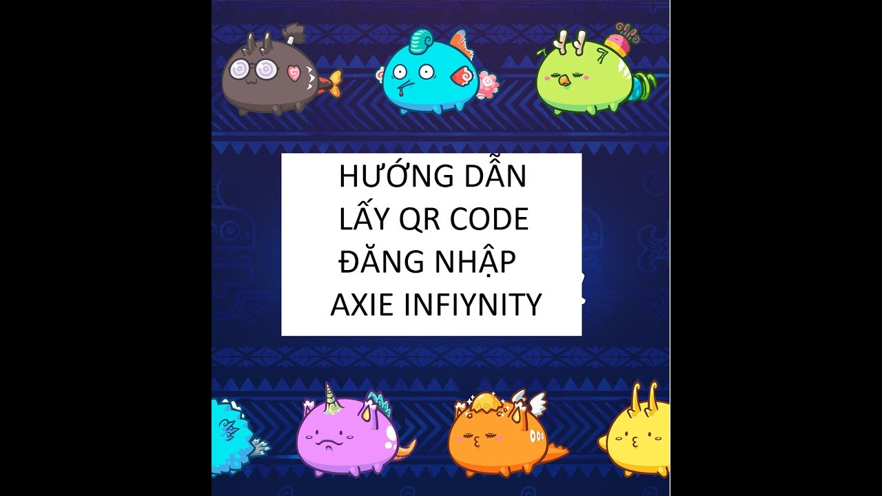 Hướng Dẫn Lấy QR đăng nhập Axie Infinity - YouTube