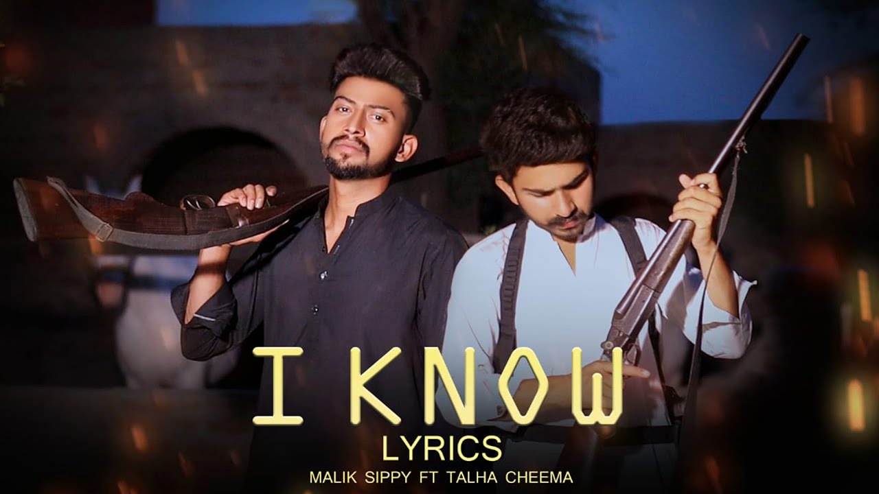 I know official song | Malik Sippy Ft Talha Cheema | new latest Punjabi ...