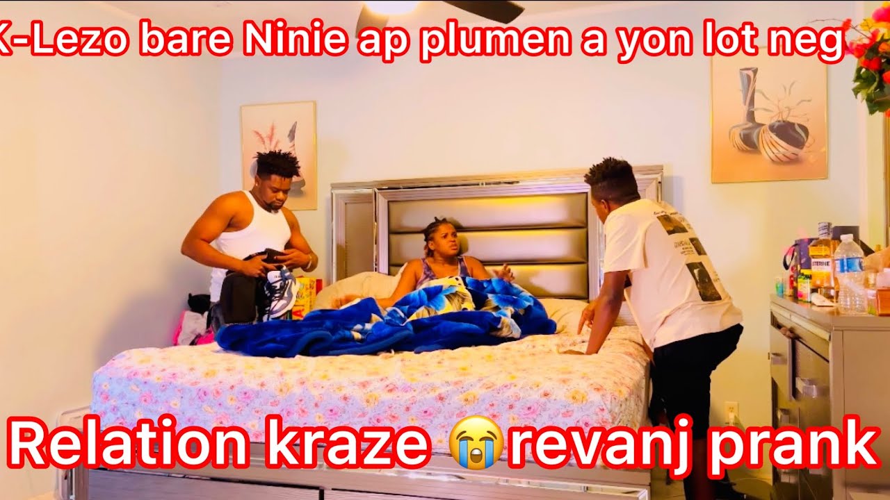 K-Lezo bare Ninie ap plumen a yon lot neg relation kraze revanj prank ...