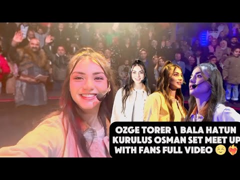 OZGE TORER MEET UP WITH FANS 🥰❤️‍🔥 || BALA HATUN AT KURULUS OSMAN SET 💞 #keşfet #kurulusosman #bala