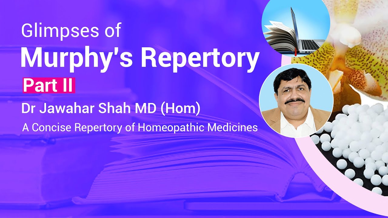 Homeopathy Course: Murphy's Repertory Part - II by Dr. Jawahar Shah ...