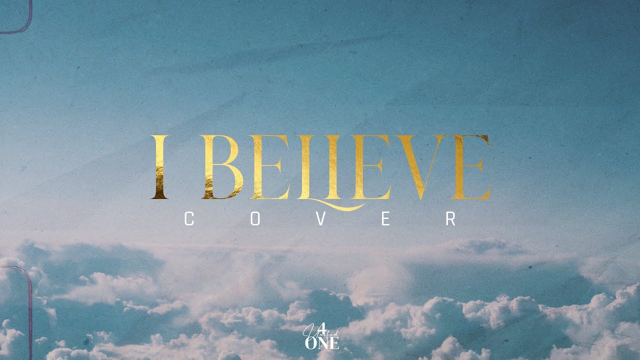 I believe (COVER)United for One - YouTube
