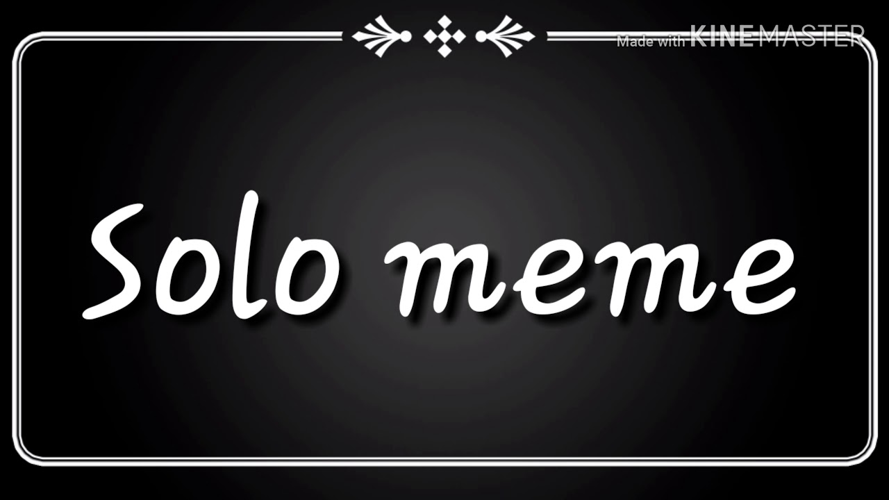 Solo meme - YouTube