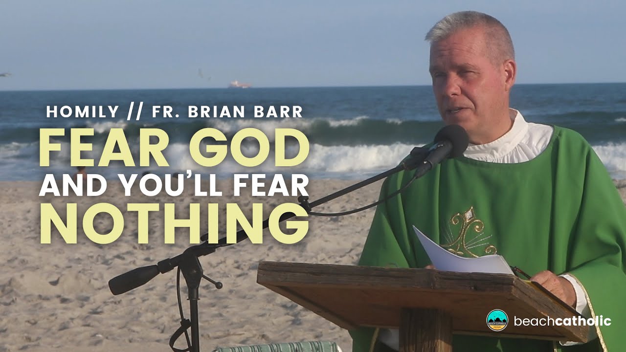 Homily: Fr. Brian Barr - 'Fear God and you'll fear nothing.' - YouTube