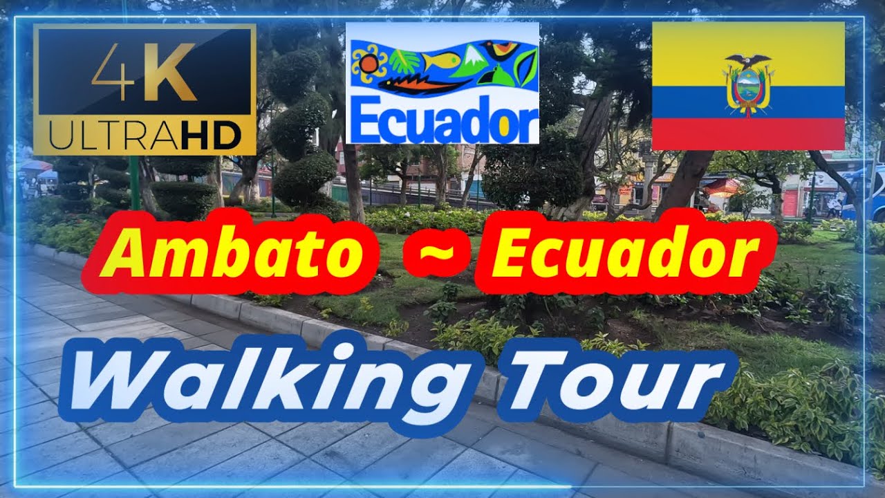 🇪🇨【4K 60fps】WALK - AMBATO ~ walking Tour - Ecuador - YouTube