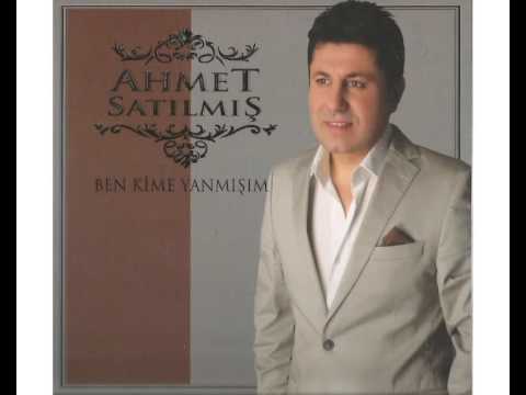 ahmet satılmış - ben kime yanmışım
