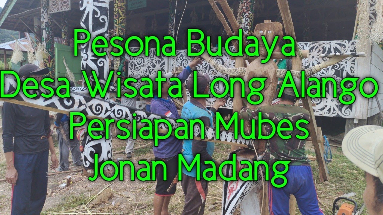 Melihat Persiapan Mubes Jonan Madang di Ds.Long Alango(Pesona Budaya ...