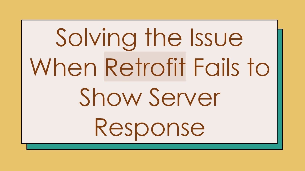 Solving The Issue When Retrofit Fails To Show Server Response Youtube