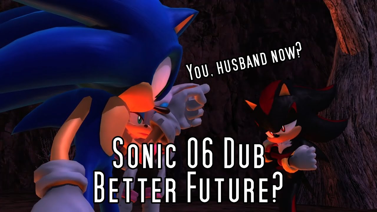 Sonic 06 Dub - BETTER FUTURE? - YouTube