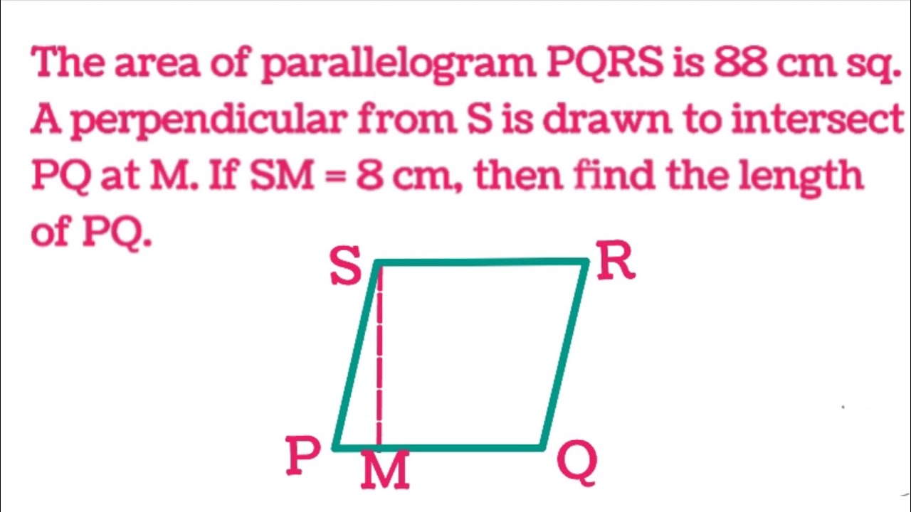The area of parallelogram PQRS is 88 cm sq. A perpendicular from S is ...