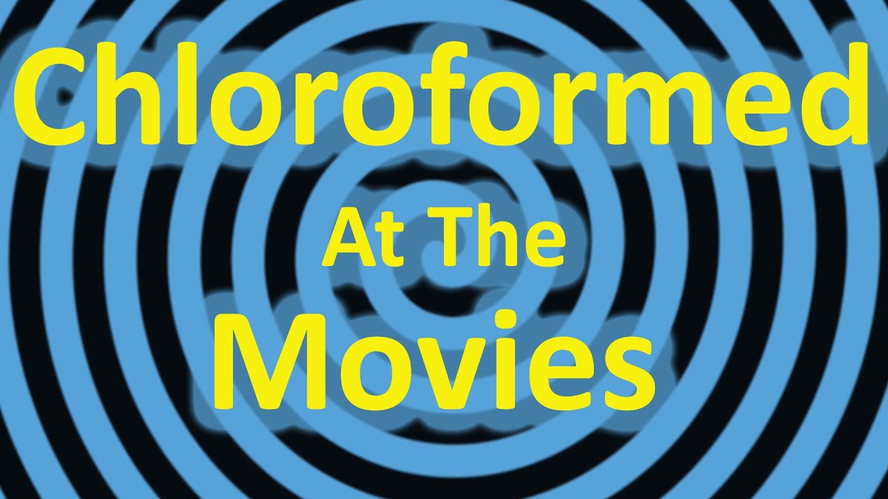 Chloroformed at the Movies - YouTube