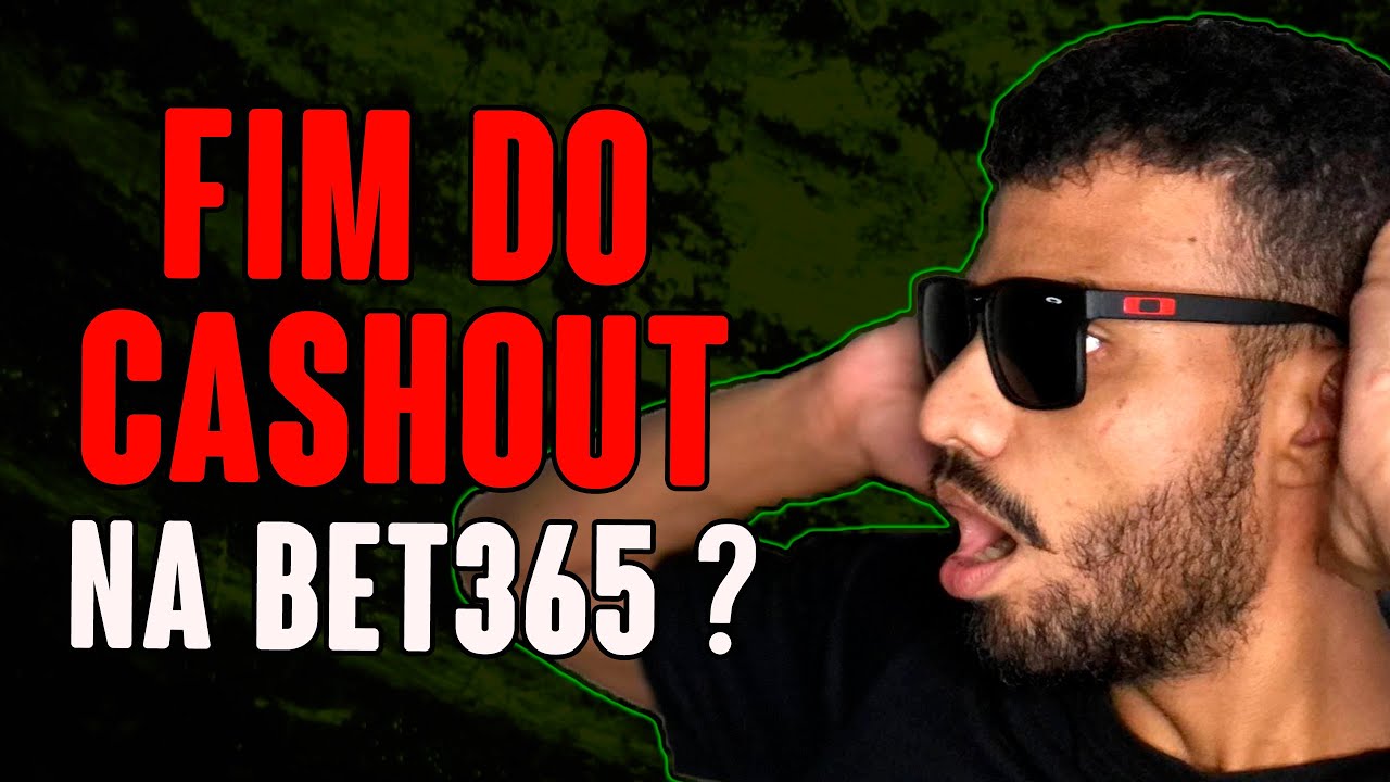SAIBA MAIS SOBRE O FIM DO CASHOUT NA BET365 - YouTube