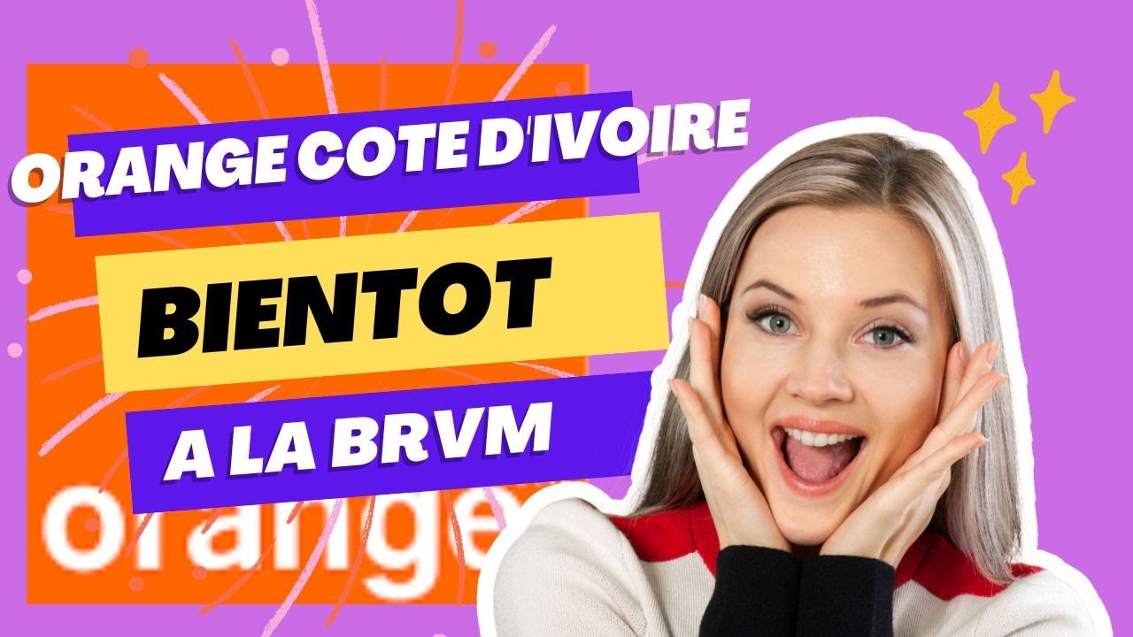 Bonne nouvelle!!! Orange Cote d'ivoire bientôt a la BRVM - YouTube