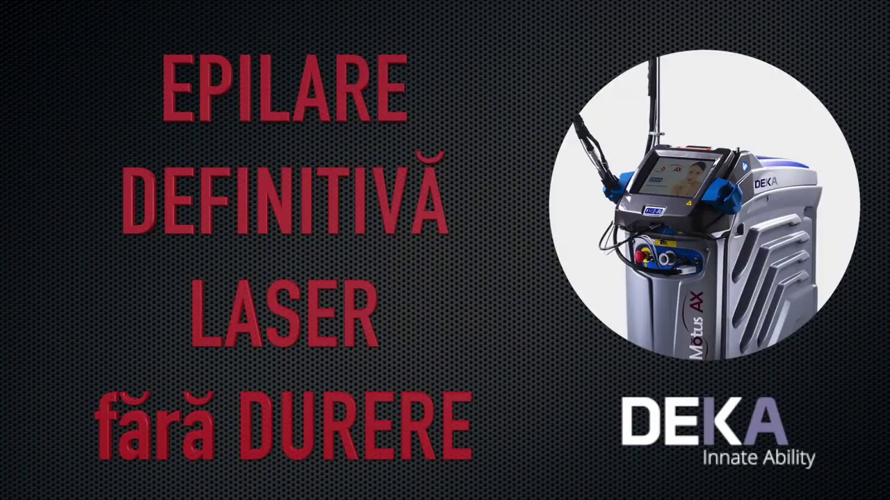 Motus AX - EPILARE DEFINITIVA LASER fara DURERE - DEKA Laser - YouTube