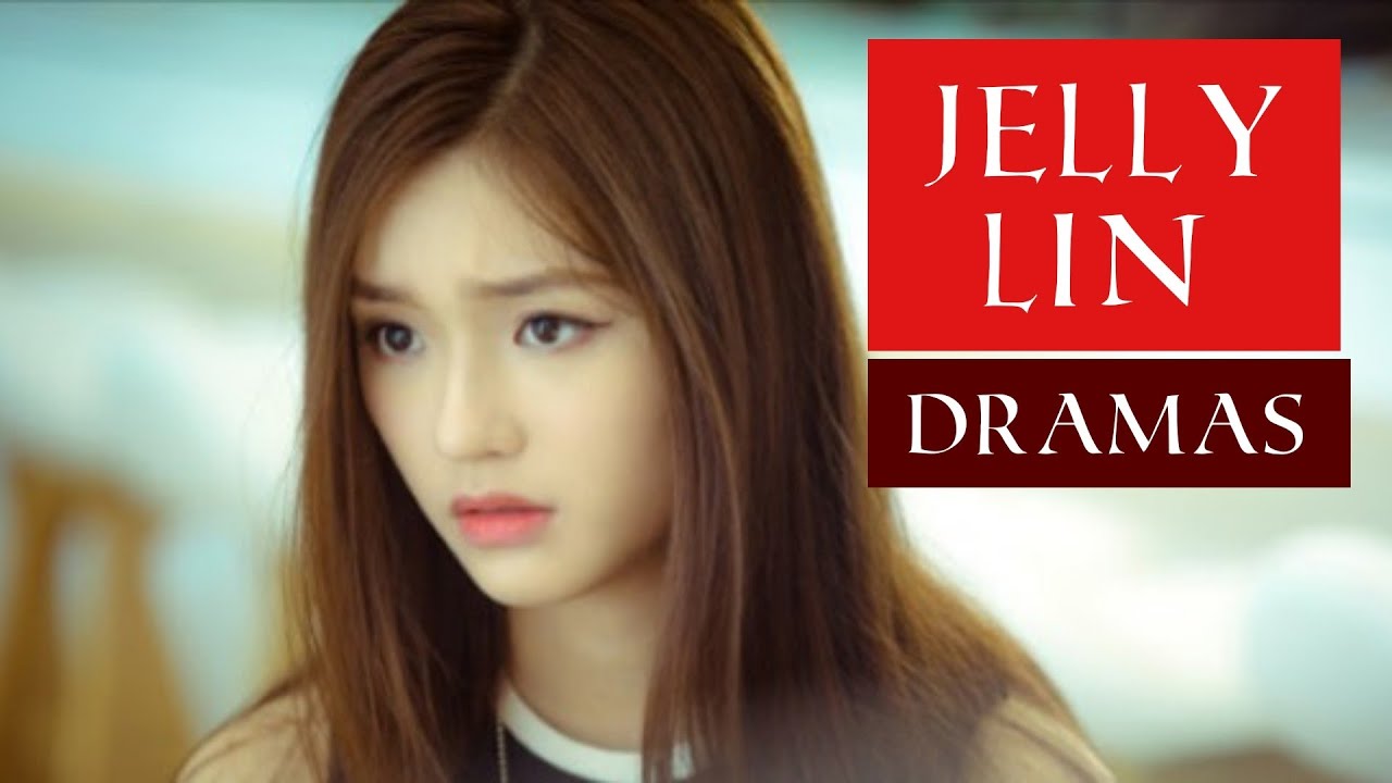 Jelly Lin Dramas List - YouTube